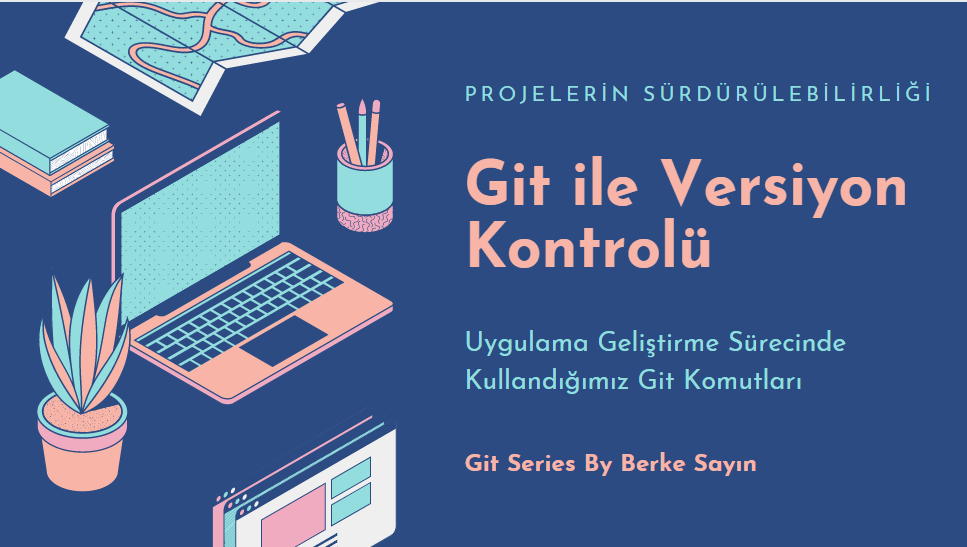 Yazılım Geliştirme Sürecinde Git Komutları | by Berke Sayın | Medium