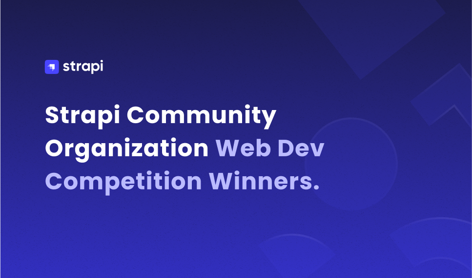 Announcing the Strapi Community Competition Winners | Strapi