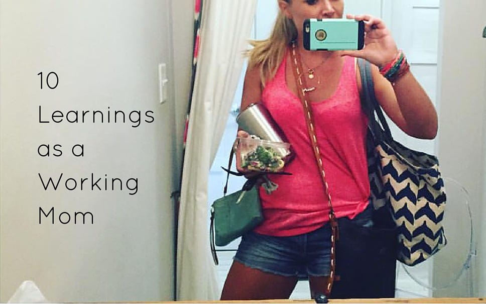 10 Learnings as a Working Mom. Work hard, be successful, make money ...
