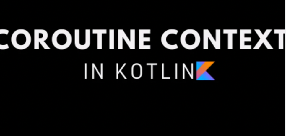 Exploring Coroutine Context A Guide To Efficient Asynchronous Programming In Android By