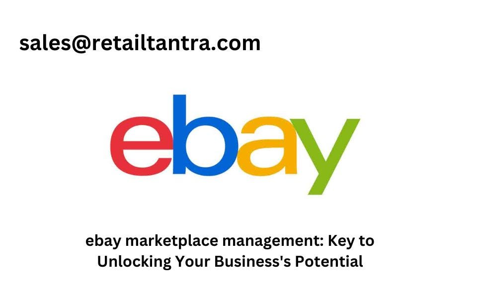 ebay marketplace management: Key to Unlocking Your Business’s Potential ...