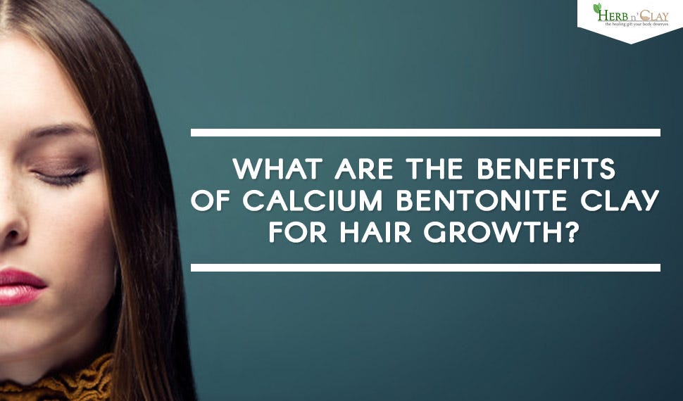 What Are The Benefits Of Calcium Bentonite Clay For Hair Growth? | by ...