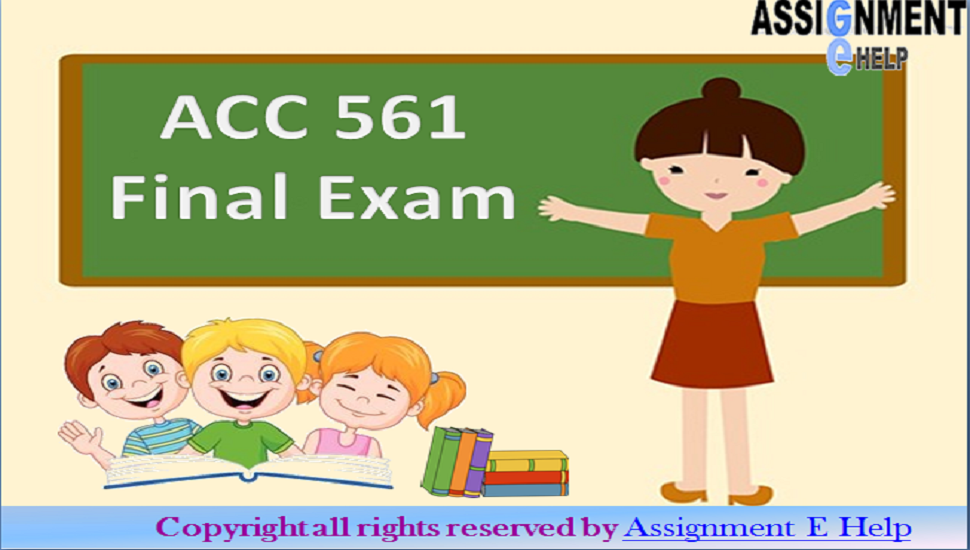 ACC 561 Final Exam. Find complete online answers for ACC… | by assignmentehelp | Medium