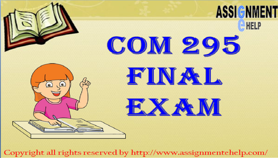 COM 295 Final Exam. Need more help in learning about COM… | by assignmentehelp | Medium