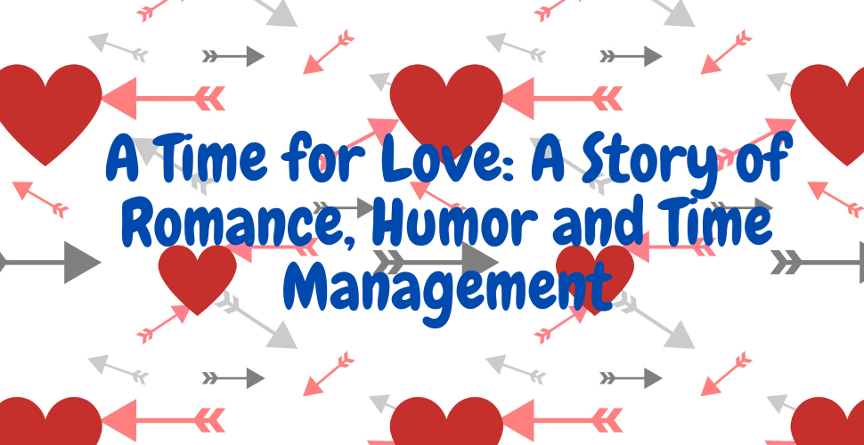Time for Love: A Story of Romance, Humor and Time Management | by L ...