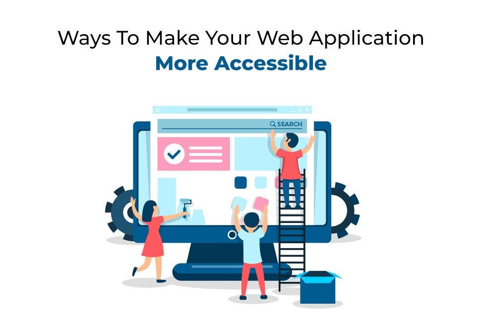 Ways To Make Your Web Application More Accessible | by Appening | Medium