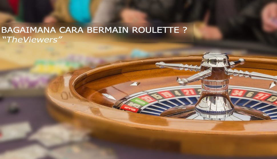 Cara Bermain Rolet dengan Benar | Medium