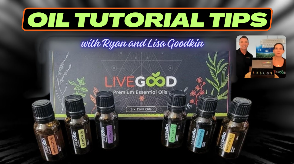 LiveGood: Oil Tutorial Tips by Dr. Ryan & Lisa Goodkin If you’re ...