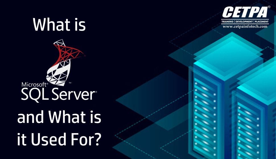 What is Microsoft SQL Server and What is it Used For? | by Tani Vashist ...