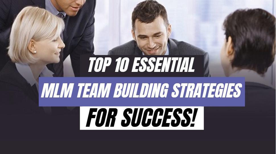 Top 10 Essential MLM Team Building Strategies for Success! 🚀🤝💼🏆 | by ...