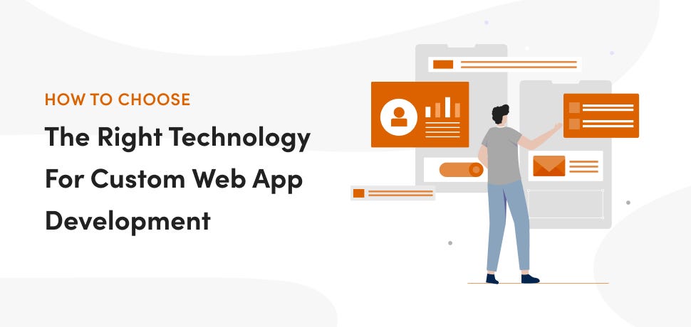 How to Choose the Right Technology for Custom Web App Development | by ...