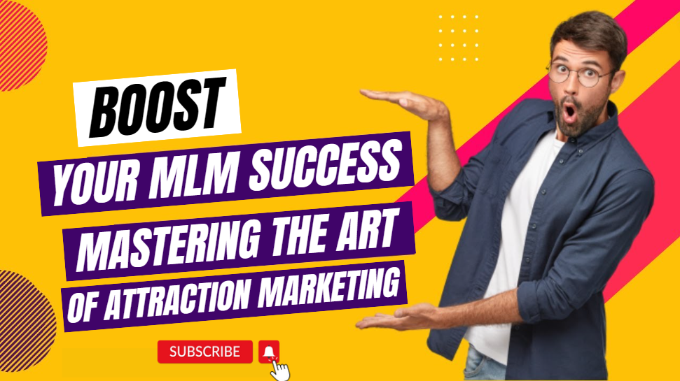 Boost Your MLM Success: Mastering the Art of Attraction Marketing | by ...
