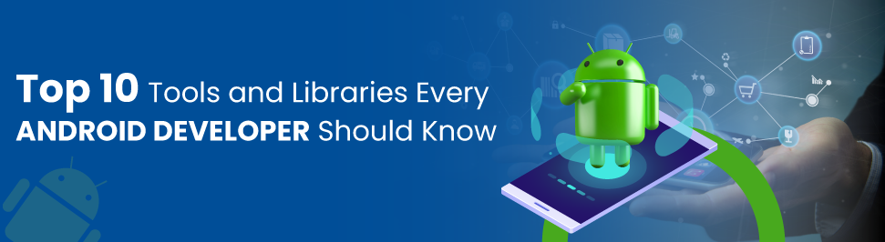 Top 10 Tools and Libraries Every Android Developer Should Know | by ...