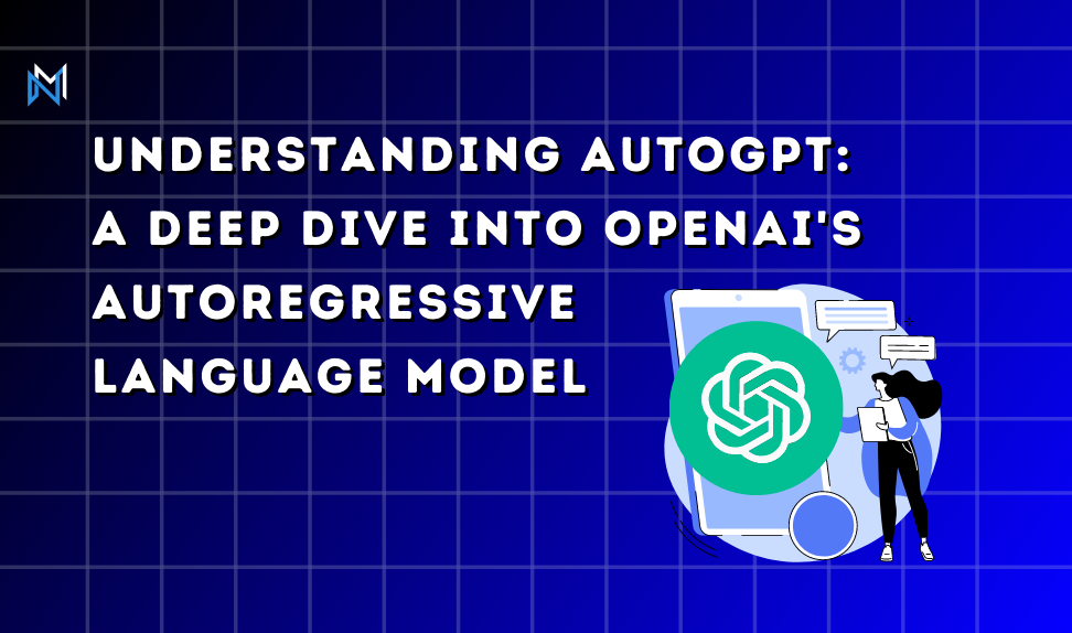 Understanding Autogpt: A Deep Dive into OpenAI’s Autoregressive ...