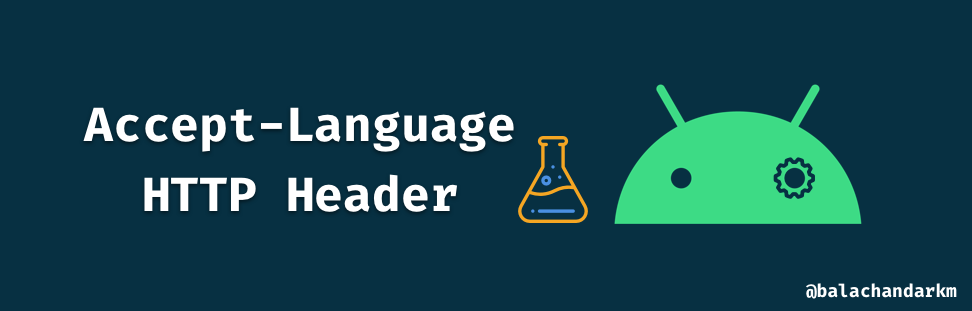 Accept-Language HTTP Header in Android App Network Requests | by Balachandar KM | Medium