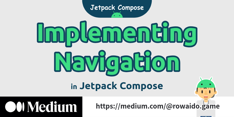 Implementing Navigation In Jetpack Compose By Michihiro Iwasaki Medium