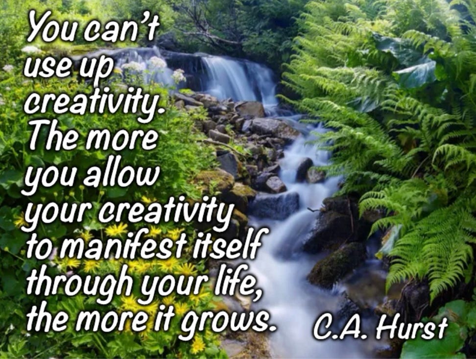 You can’t use up creativity. - C. A. Hurst - Medium
