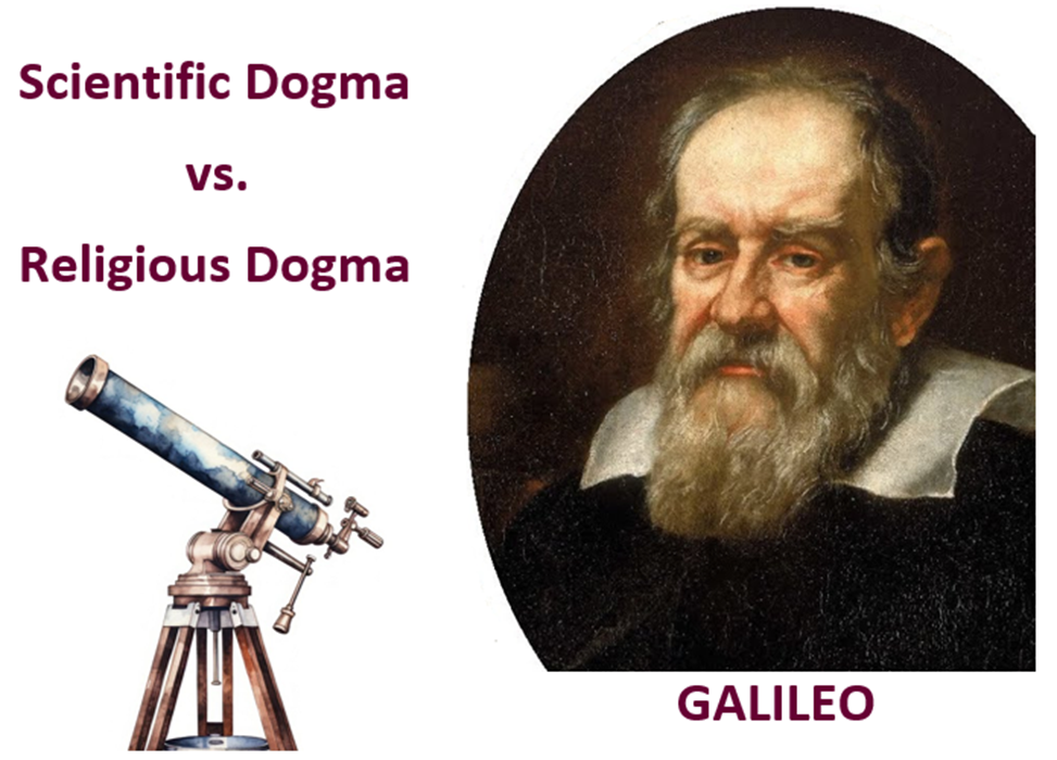 Galileo’s Struggles Illustrate the Reality that Scientific Dogma Can Be ...