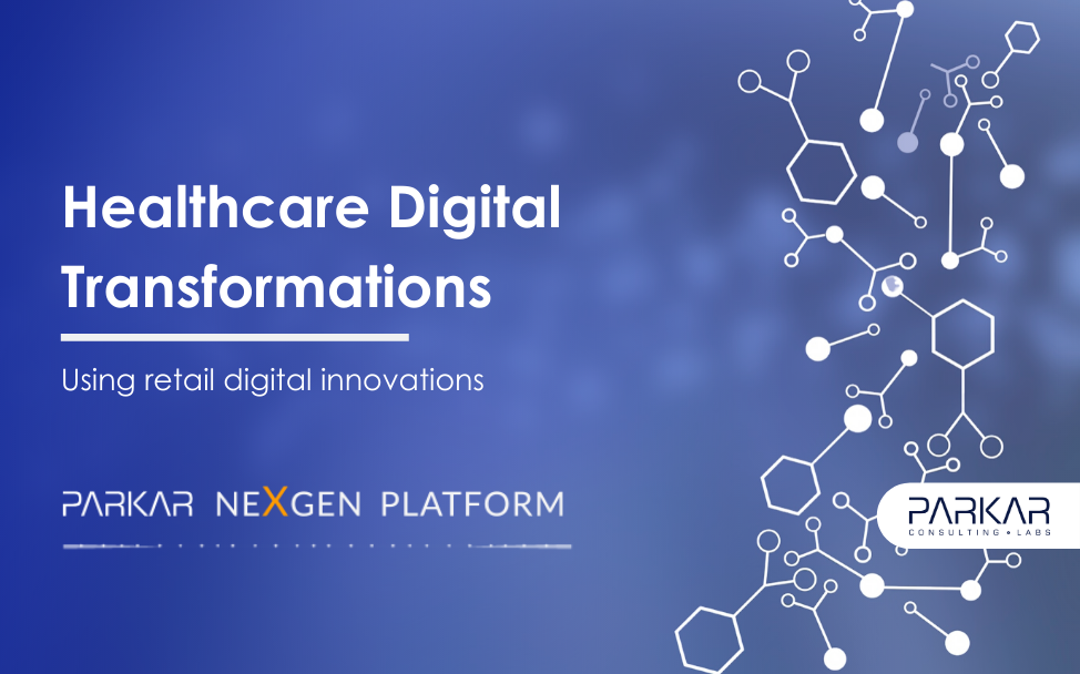Healthcare digital transformations using retail digital innovations ...