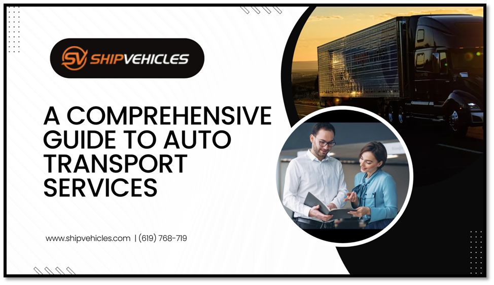 A Comprehensive Guide to Auto Transport Services | by Ship Vehicles ...