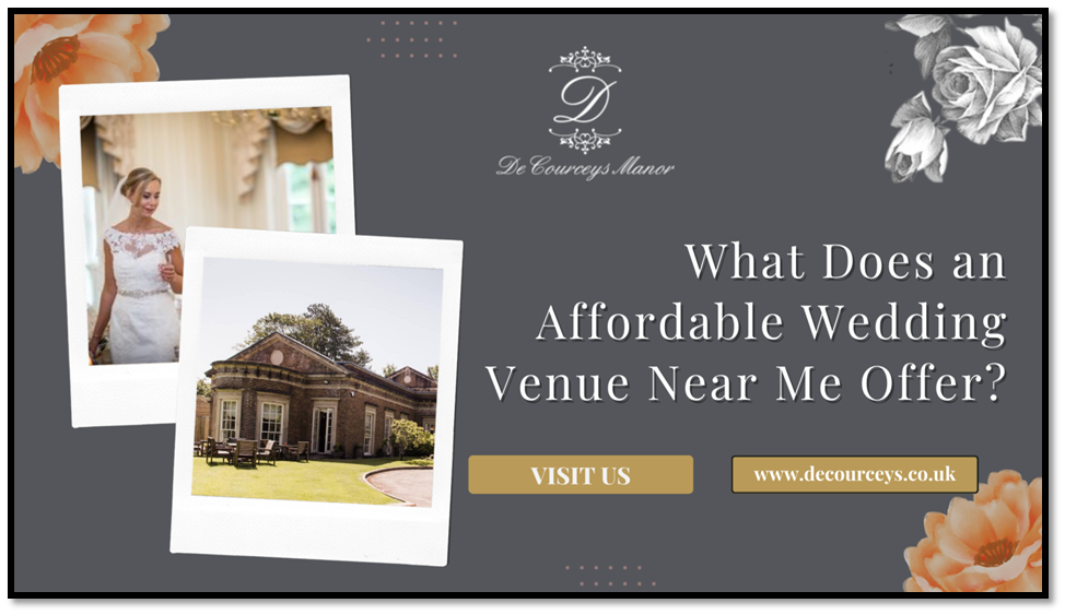 What Does an Affordable Wedding Venue Near Me Offer? | by De Courceys ...
