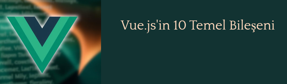 Vue.js’in Temel Bileşenleri Nelerdir? | by hanifek. | Jan, 2025 | Medium