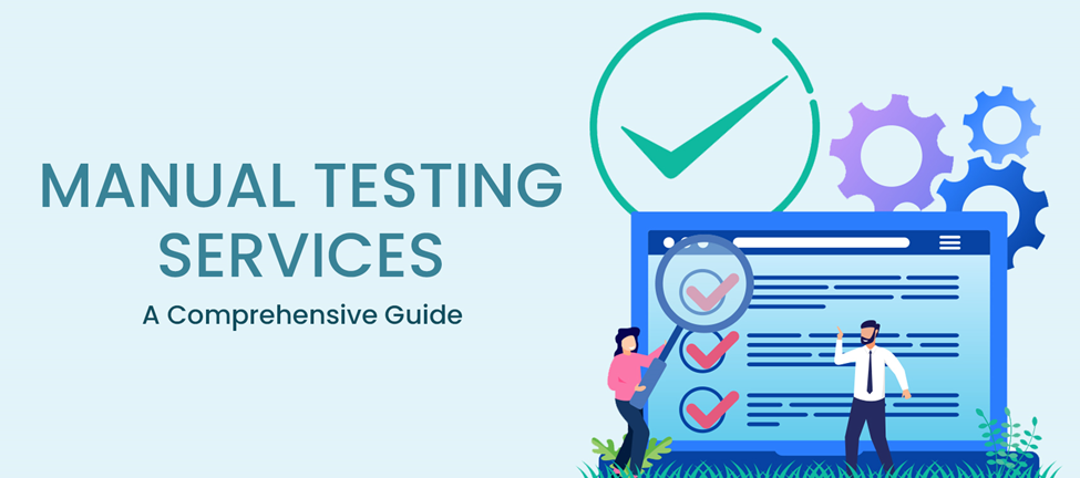 A Comprehensive Guide for Manual Testing Services: Meaning, Types ...