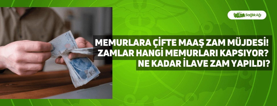 Memurlara Çifte Maaş Zam Müjdesi! Zamlar Hangi Memurları Kapsıyor? Ne ...