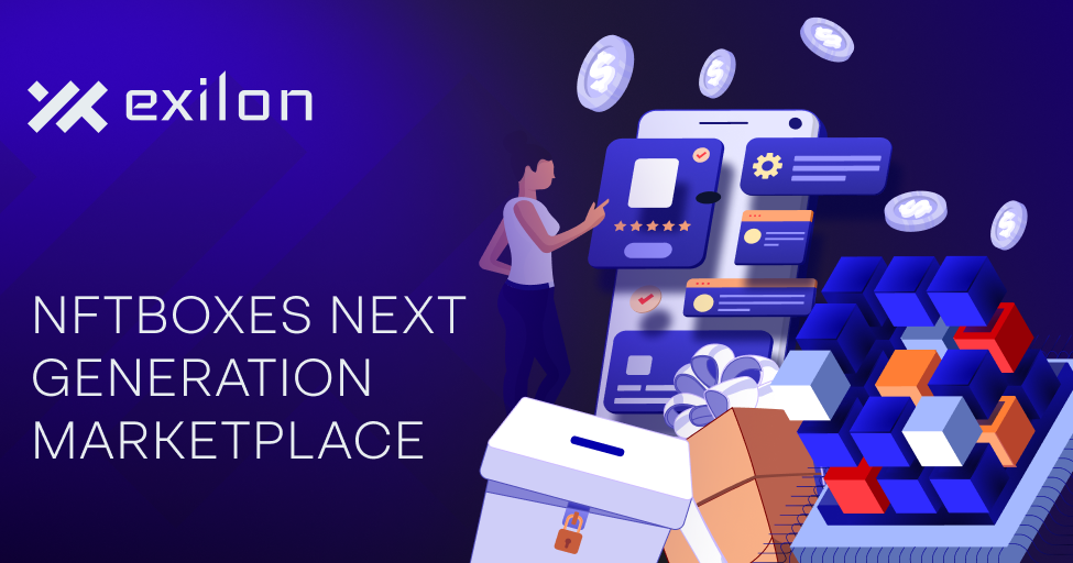 Exilon NFTboxes Next Generation Marketplace | by Exilon™ Official Channel | Medium