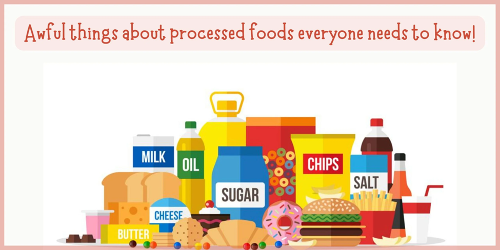 Awful things about processed foods everyone needs to know! - Uyir ...