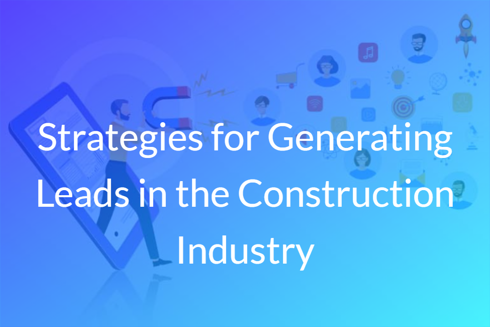 Strategies for Generating Leads in the Construction Industry | by Raj ...