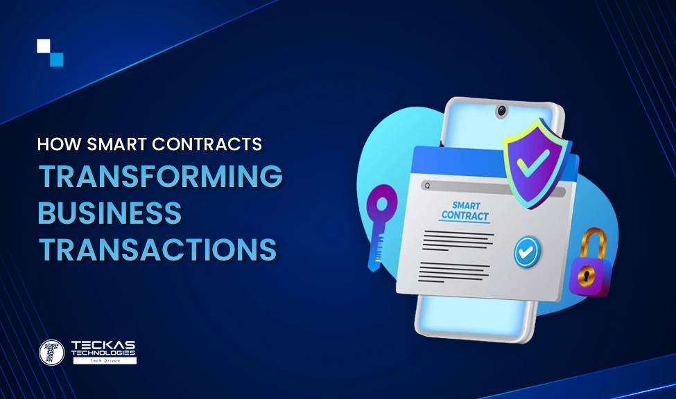 How Smart Contracts Transforming Business Transactions | by TecKas Technologies | Jul, 2024 | Medium