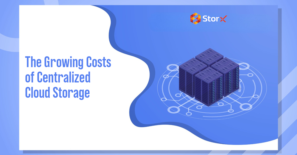 The Growing Costs of Centralized Cloud Storage | by StorX Network ...