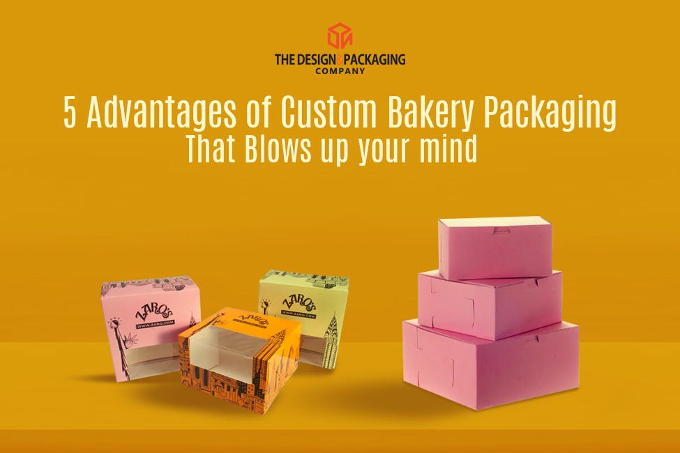 5 Advantages Of Custom Bakery Packaging That Blows Up Your Mind ...