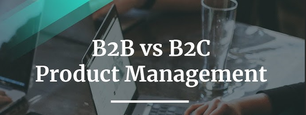 B2B vs. B2C Product Management: Key Differences, Shared Skills, and How ...