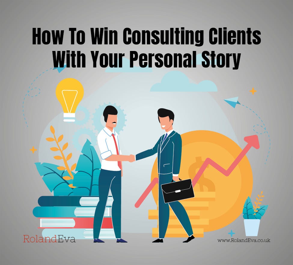 How To Win Consulting Clients With Your Personal Story | by Roland Eva ...