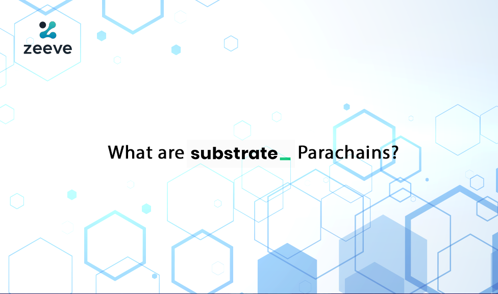 What are substrate parachains? — A beginner’s guide | by Zeeve | Zeeve News | Medium
