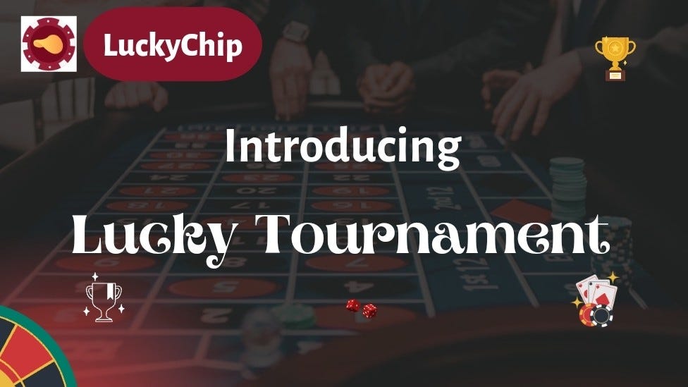 Introducing the New LuckyChip Tournament | by Answer Asuquo | Medium