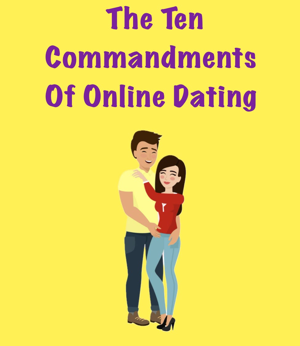 The Ten Commandments of Dating. These are my ten based on mega-hours ...