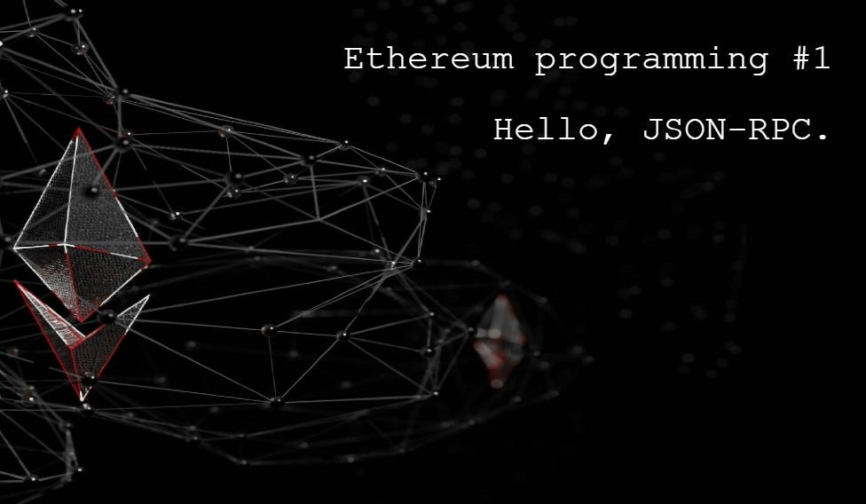 Learn Ethereum programming #1. Hello, JSON-RPC. | by João Paulo Morais | Coinmonks | Medium