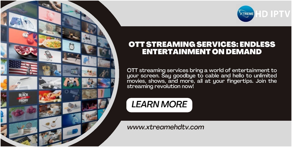 OTT Streaming Services: Endless Entertainment on Demand ...