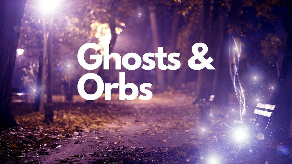 Ghosts and Orbs | Sithra Institute | by Holly Janes | Medium