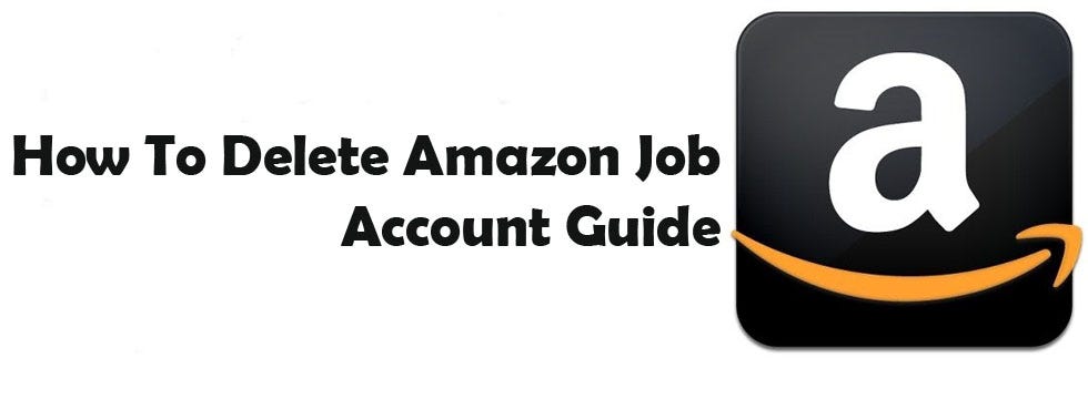 How To Delete Amazon Job Account. To delete an Amazon account, log into ...