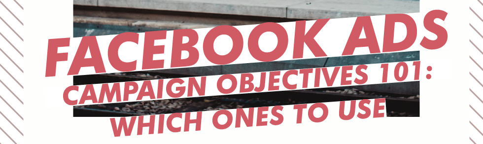 The ONLY Facebook Ads Campaign Objectives You Should Be Using in 2020 ...