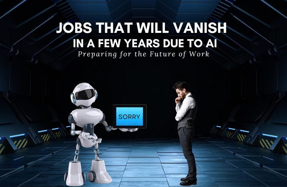 Jobs That Will Vanish in a Few Years Due to AI: Preparing for the ...