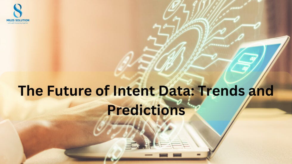 The Future of Intent Data: Trends and Predictions | by 8 Mile Solution ...