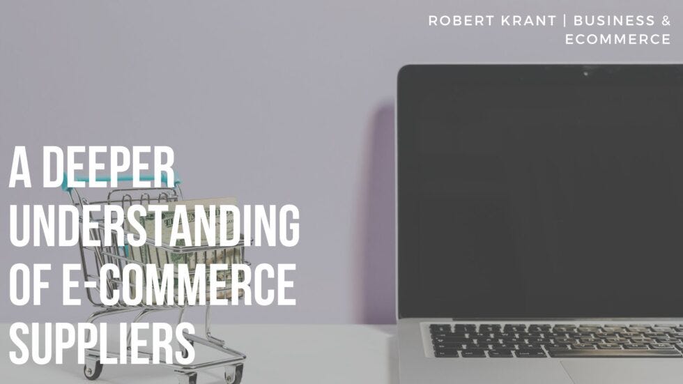 A Deeper Understanding of E-Commerce Suppliers | by Robert Krant | Medium