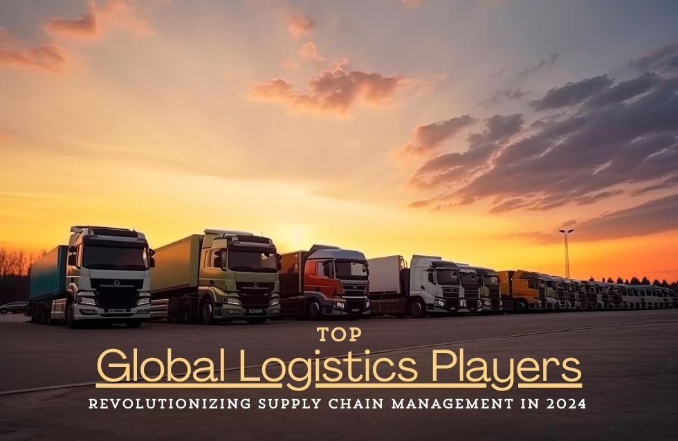 Top Global Logistics Players Revolutionizing Supply Chain Management in 2024 | by Our Business ...
