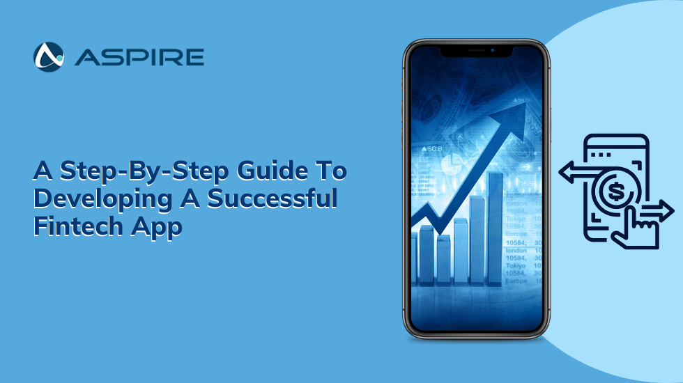 A Step-By-Step Guide To Developing A Successful Fintech App | by Aspire ...