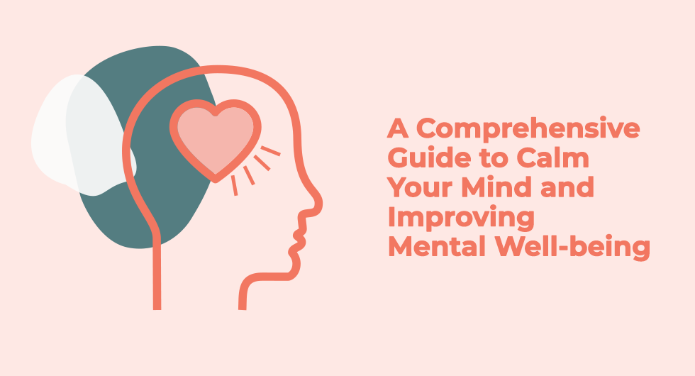 A Comprehensive Guide to Calm Your Mind and Improving Mental Well-being ...